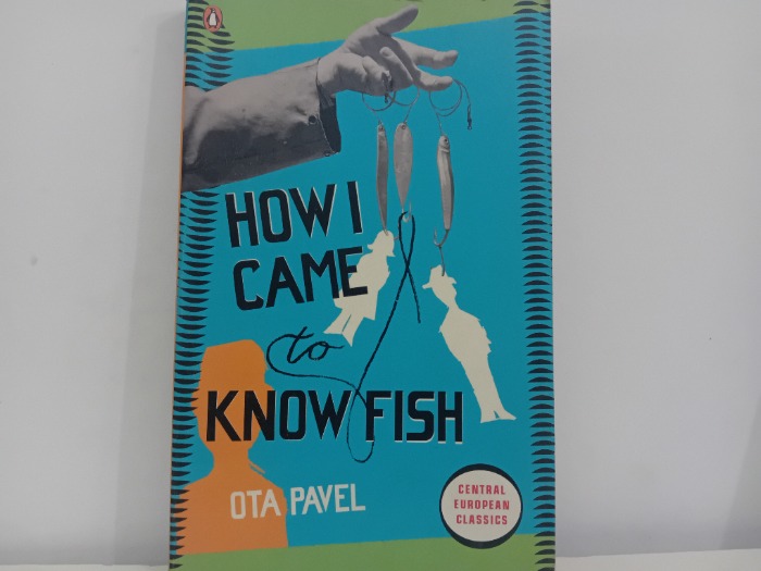 HOW I CAME TO KNOW FISH Ota Pavel